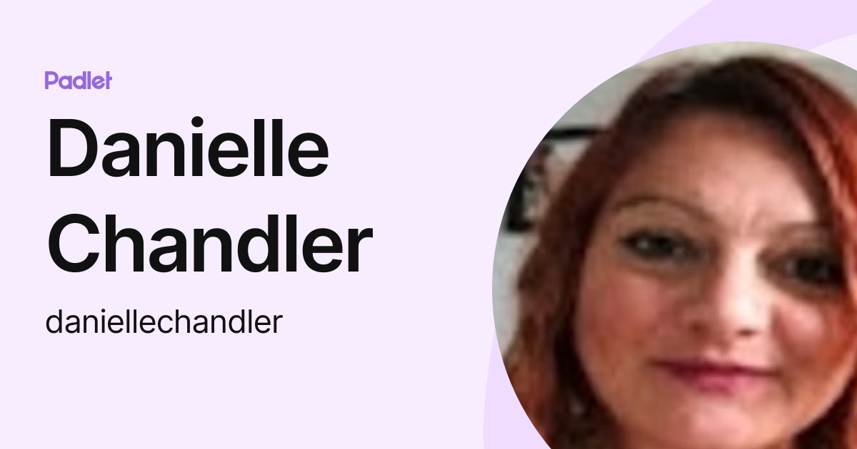 Danielle Chandler (daniellechandler) profile | Padlet