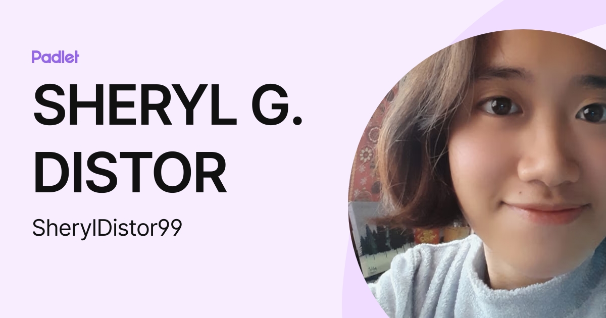 SHERYL G. DISTOR (SherylDistor99) profile | Padlet
