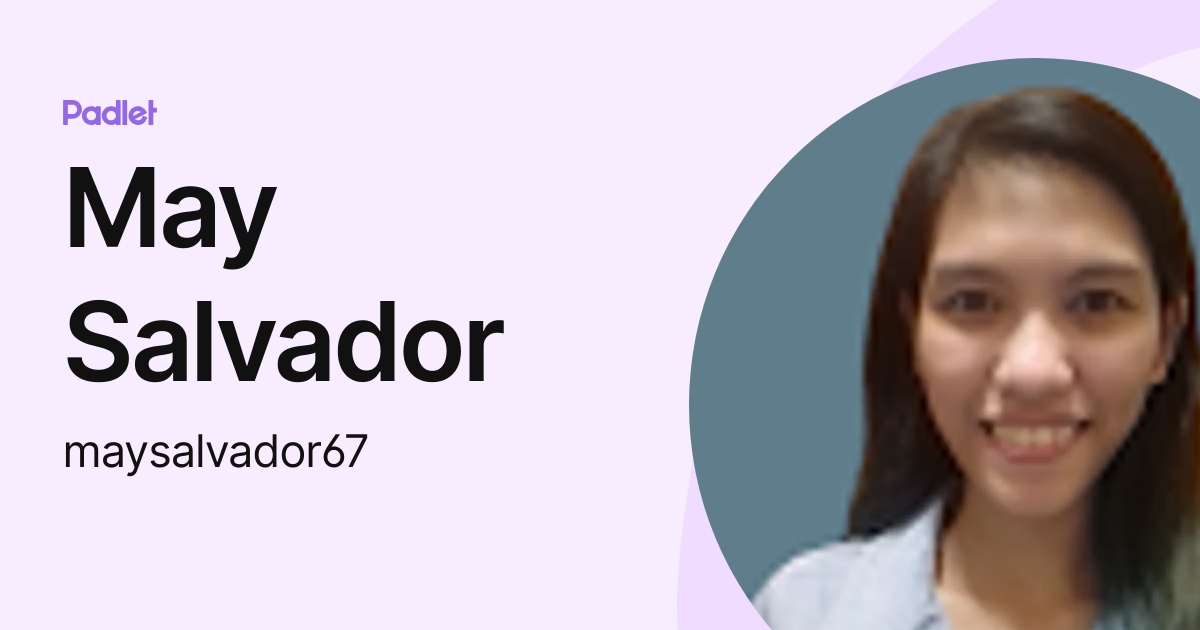 May Salvador (maysalvador67) profile | Padlet