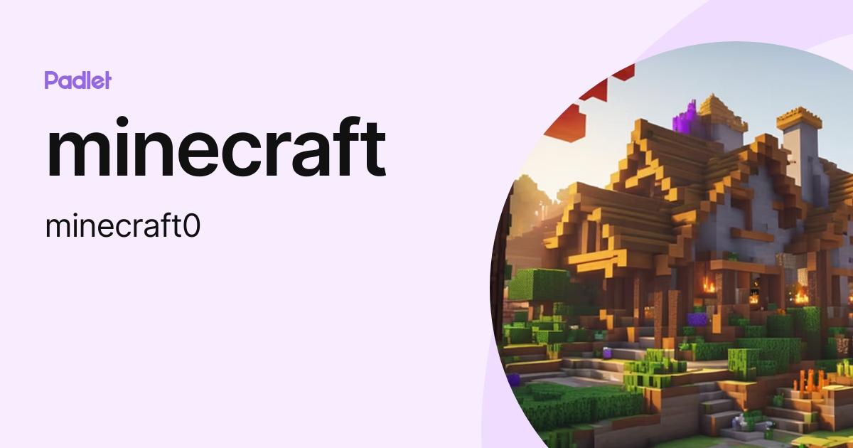 minecraft (minecraft0) profile | Padlet