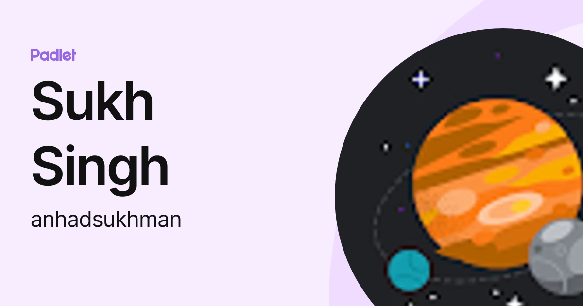 Sukh Singh (anhadsukhman) profile | Padlet
