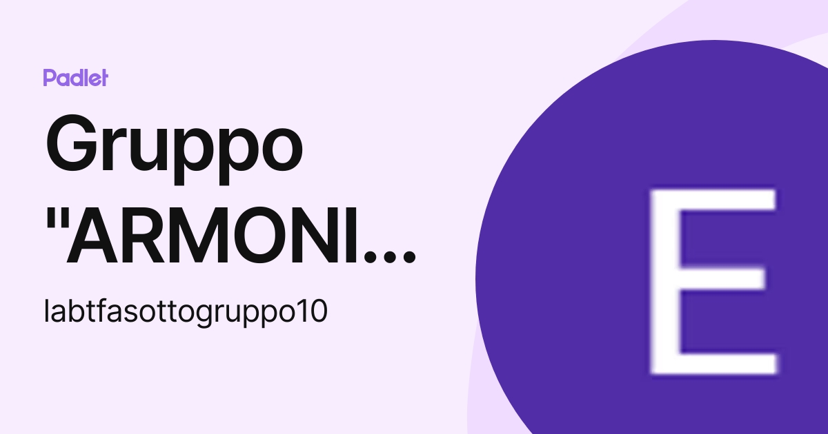 Gruppo "ARMONIA" (labtfasottogruppo10) profile | Padlet