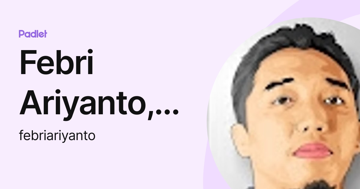 Febri Ariyanto, ST. (febriariyanto) profile | Padlet