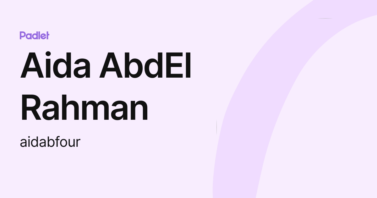 Aida AbdEl Rahman (aidabfour) profile | Padlet