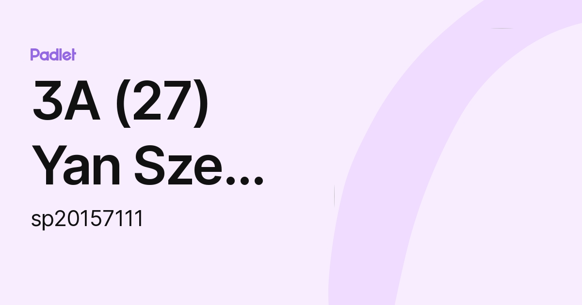 3A (27) Yan Sze Yee (sp20157111) profile | Padlet