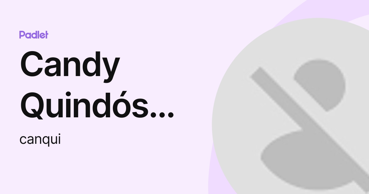 Candy Quindós Bartolomé (canqui) profile | Padlet