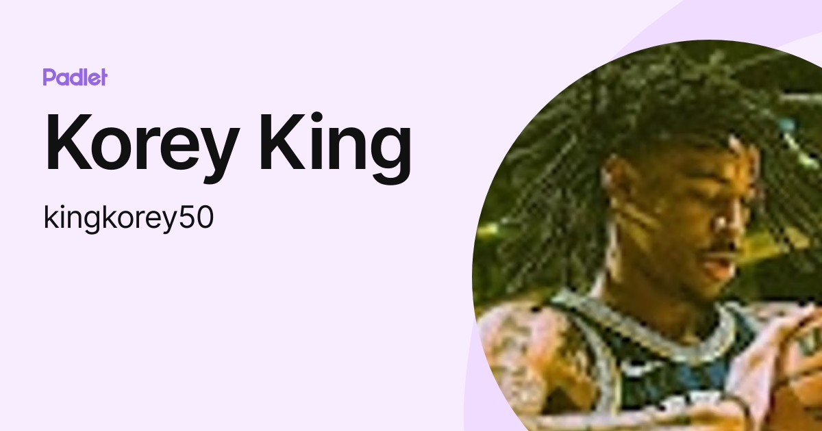 Korey King (kingkorey50) profile | Padlet