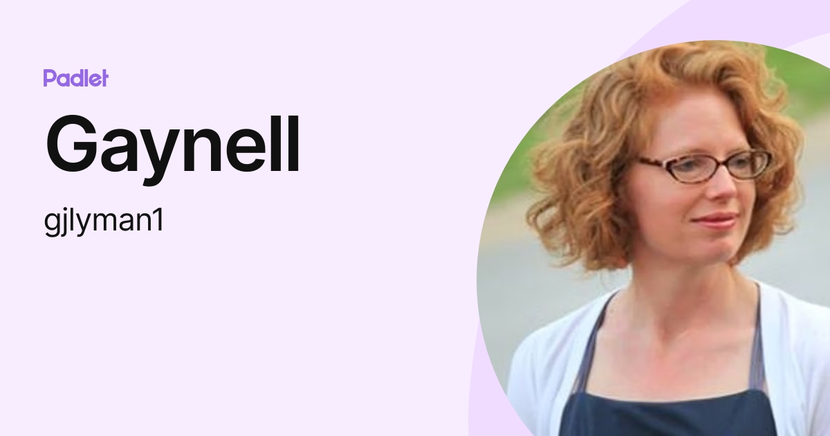 Gaynell (gjlyman1) profile | Padlet