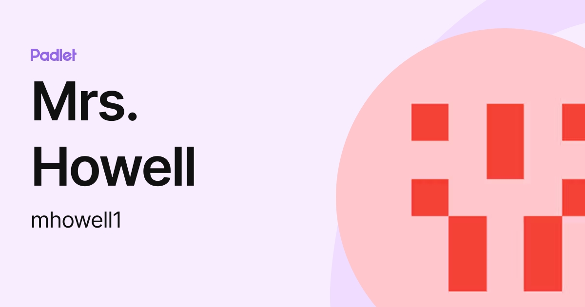 Mrs. Howell (mhowell1) profile | Padlet
