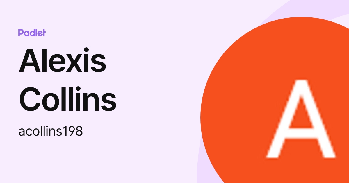 Alexis Collins (acollins198) profile | Padlet