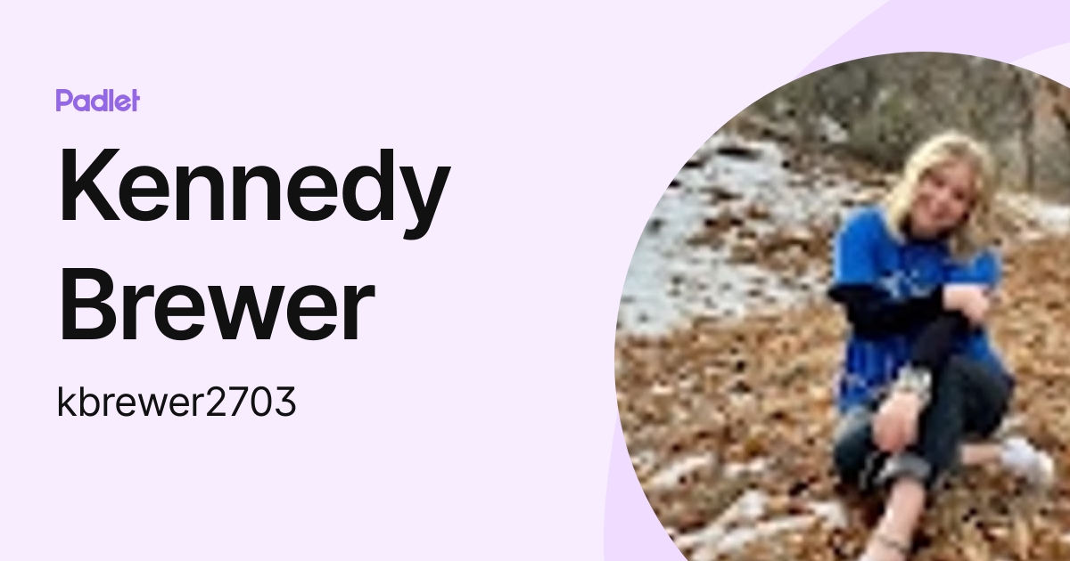 Kennedy Brewer (kbrewer2703) profile | Padlet