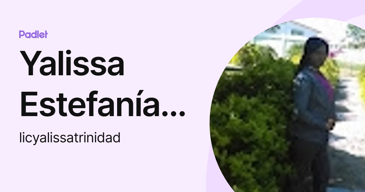 Yalissa Estefanía Trinidad Mata (licyalissatrinidad) profile | Padlet
