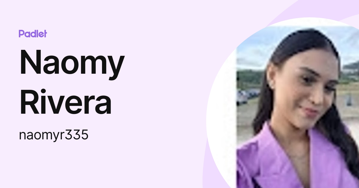 Naomy Rivera (naomyr335) profile | Padlet