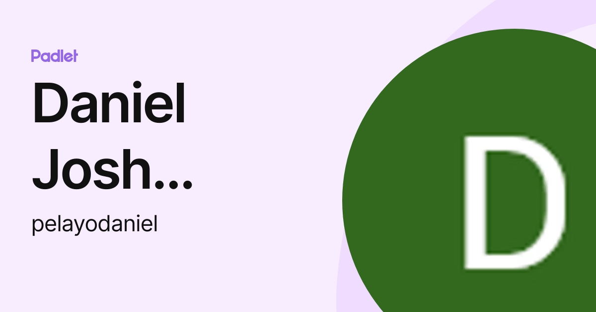 Daniel Josh Pelayo (pelayodaniel) profile | Padlet