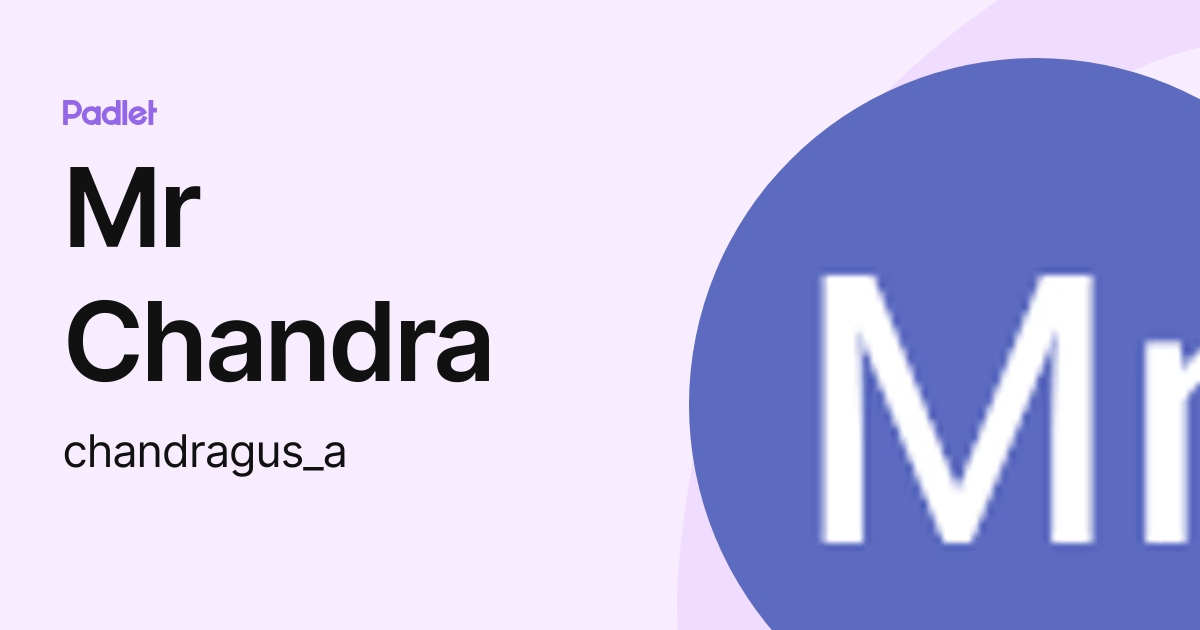 Mr Chandra (chandragus_a) profile | Padlet