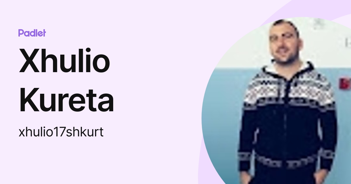 Xhulio Kureta (xhulio17shkurt) profile | Padlet