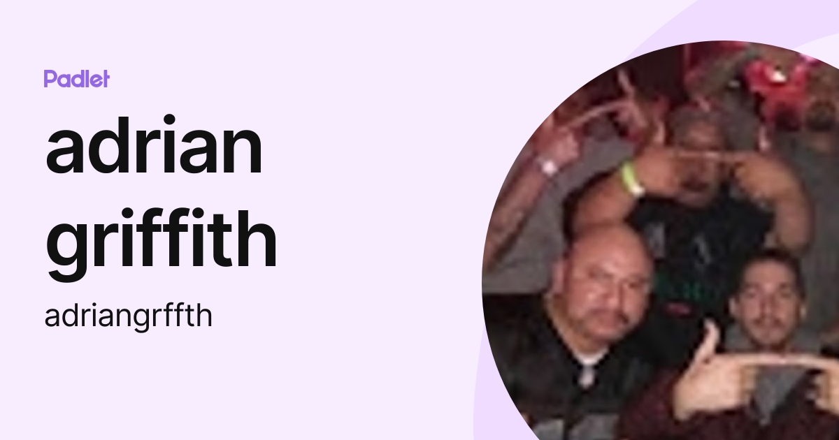 adrian griffith (adriangrffth) profile | Padlet