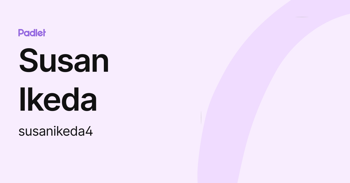 Susan Ikeda (susanikeda4) profile | Padlet