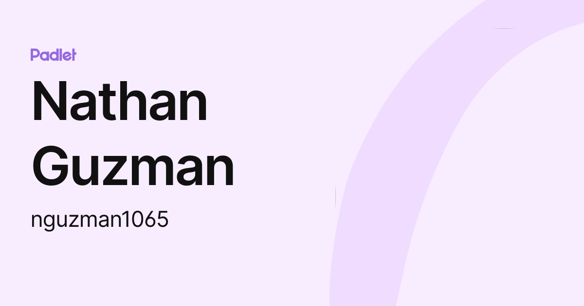 Nathan Guzman (nguzman1065) profile | Padlet