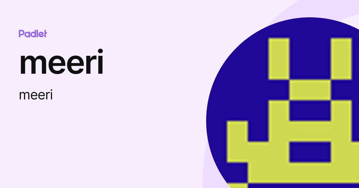 meeri (meeri) profile | Padlet