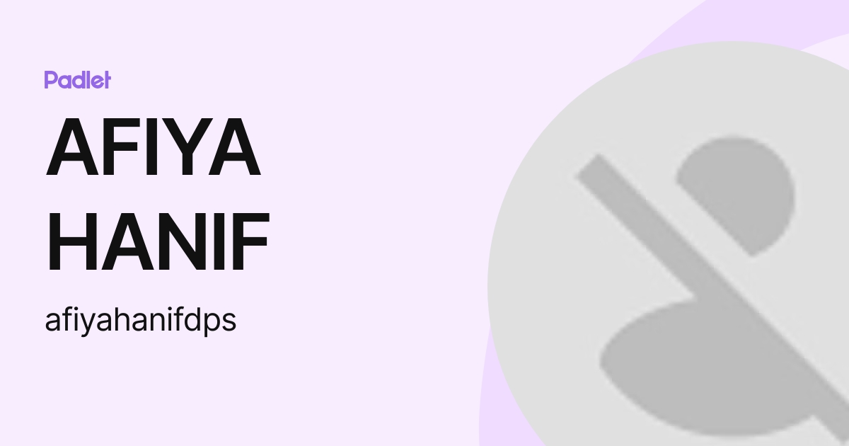 AFIYA HANIF (afiyahanifdps) profile | Padlet