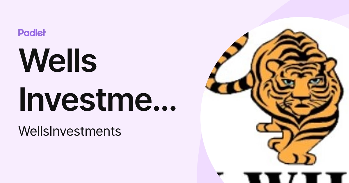Wells Investments (WellsInvestments) profile | Padlet