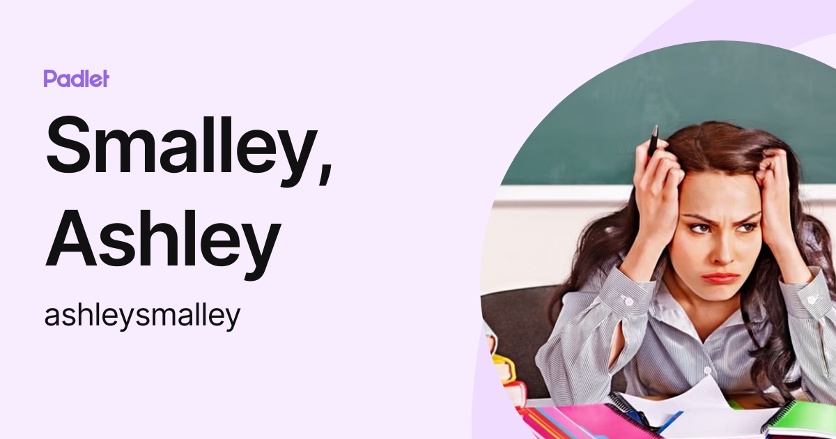 Smalley, Ashley (ashleysmalley) profile | Padlet