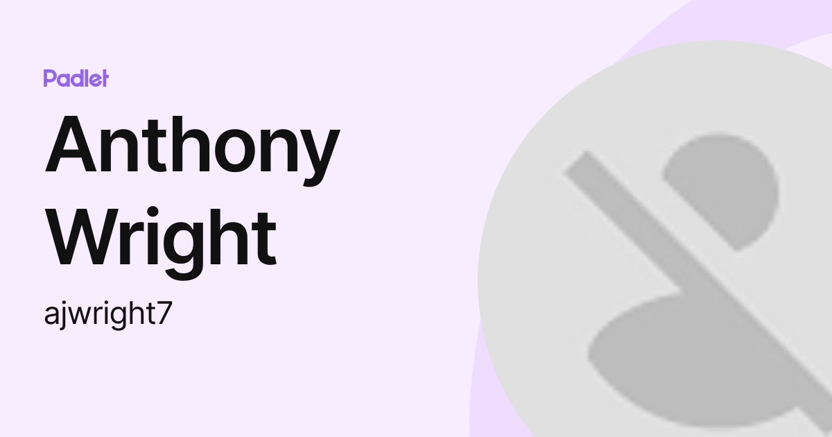 Anthony Wright (ajwright6) profile | Padlet