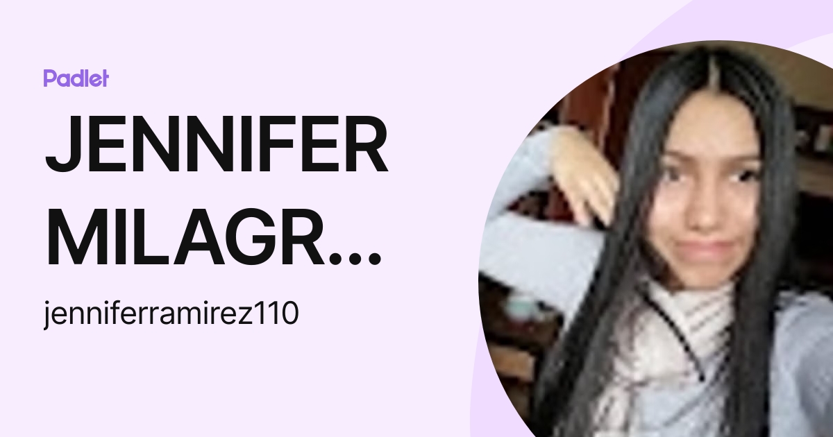 JENNIFER MILAGROS RAMIREZ RAMIREZ (jenniferramirez110) profile | Padlet