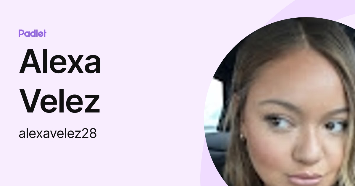 Alexa Velez (alexavelez28) profile | Padlet