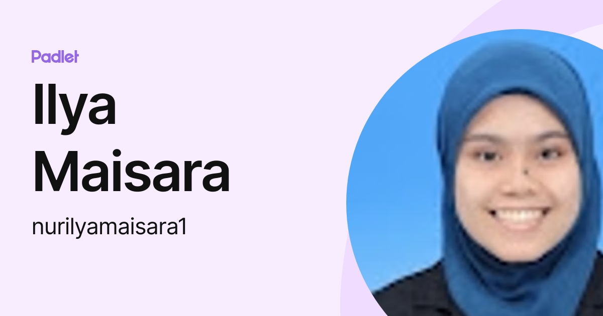 Ilya Maisara (nurilyamaisara1) profile | Padlet