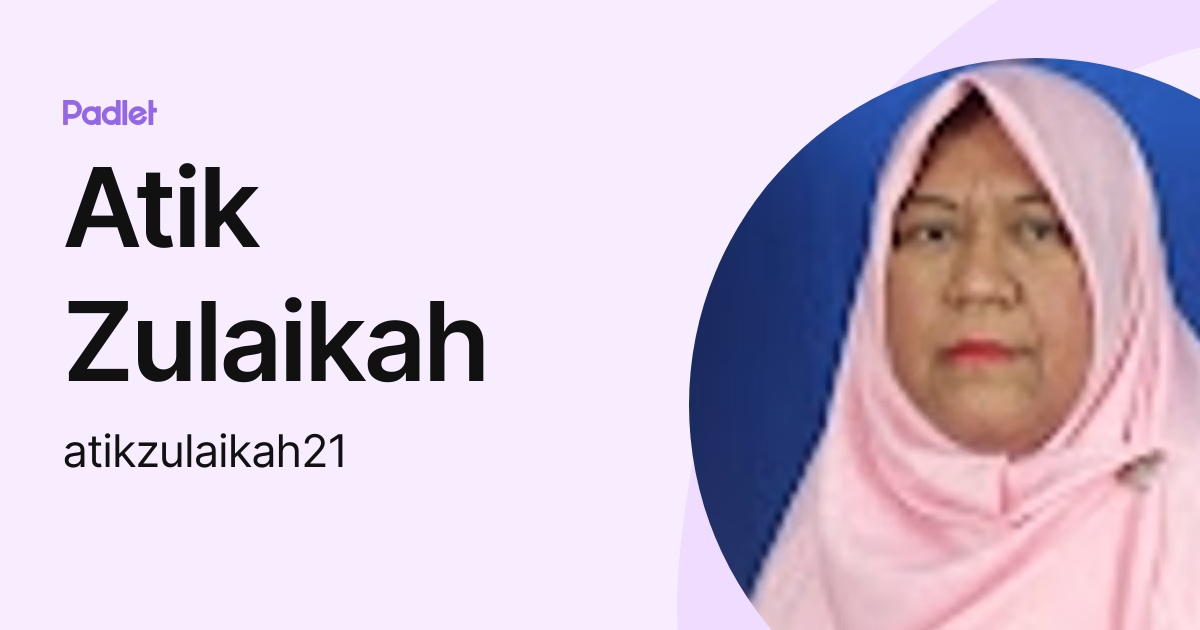 Atik Zulaikah (atikzulaikah21) profile | Padlet