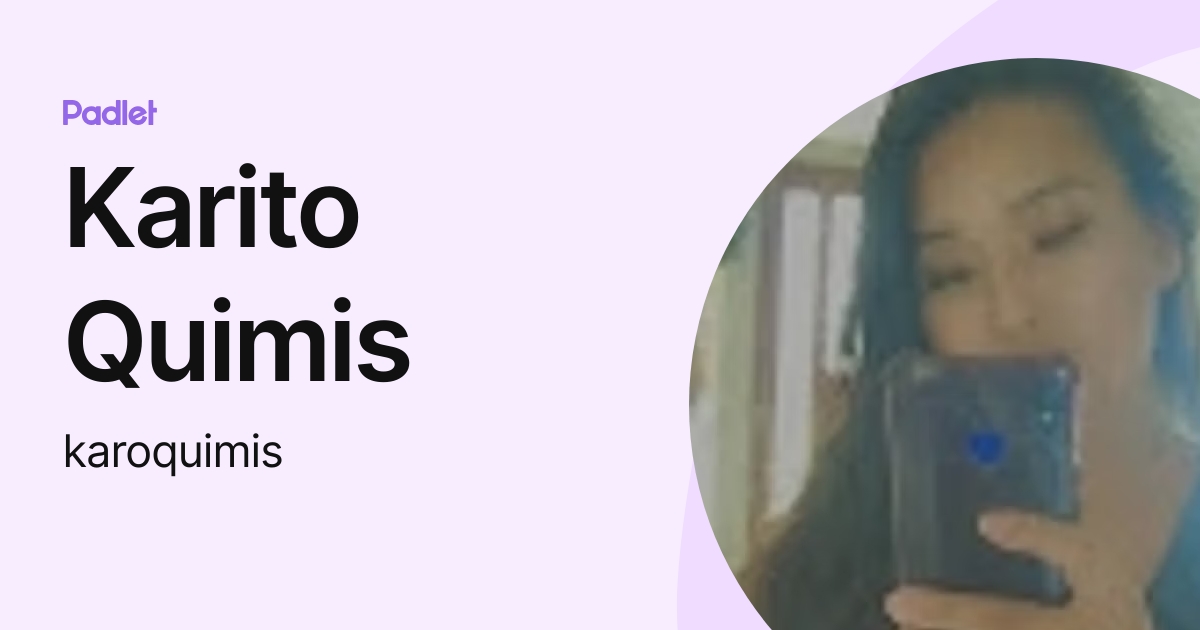 Karito Quimis (karoquimis) profile | Padlet