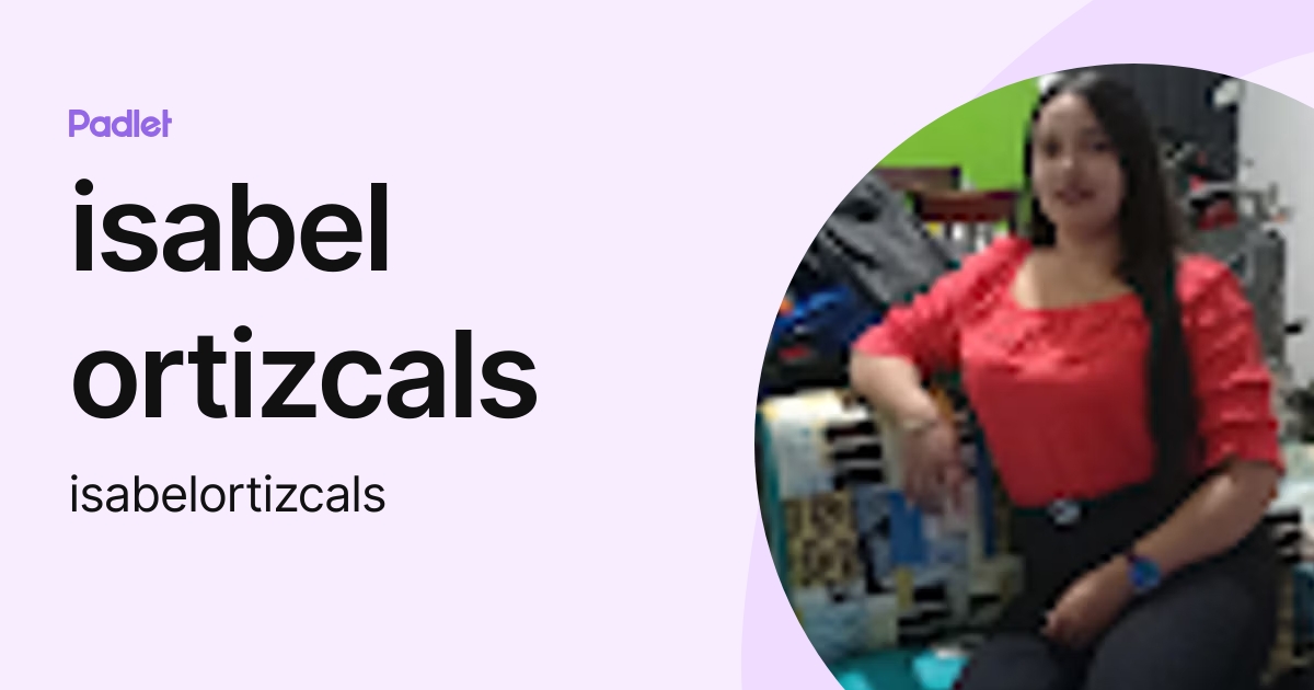 isabel ortizcals (isabelortizcals) profile | Padlet