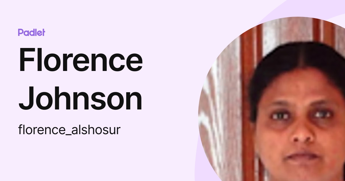 Florence Johnson (florence_alshosur) profile | Padlet