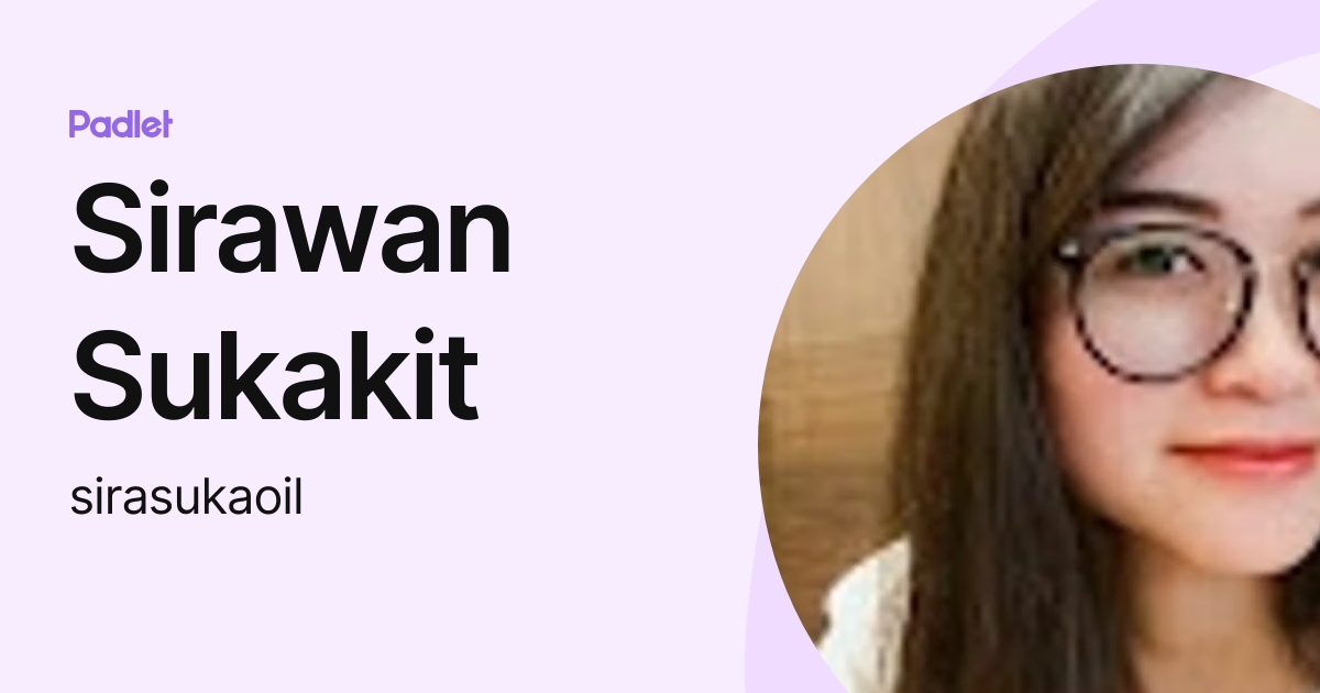 Sirawan Sukakit (sirasukaoil) profile | Padlet