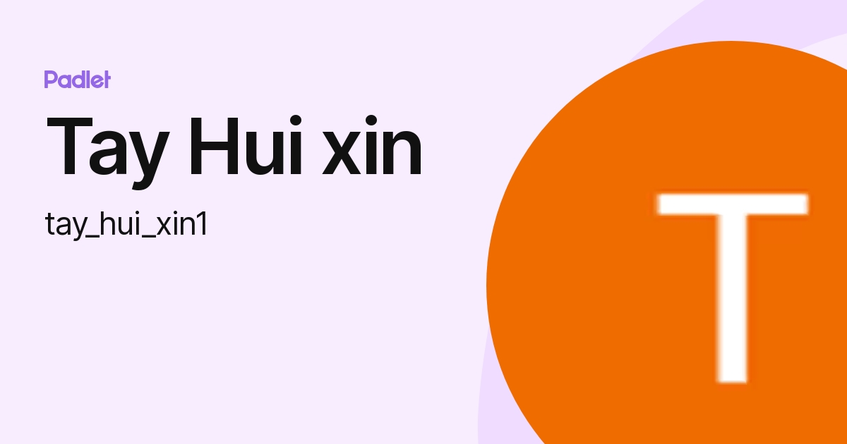 Tay Hui xin (tay_hui_xin1) profile | Padlet
