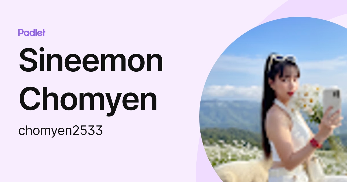 Sineemon Chomyen (chomyen2533) profile | Padlet