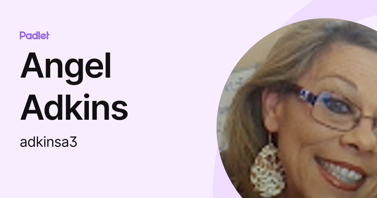 Angel Adkins (adkinsa3) profile | Padlet