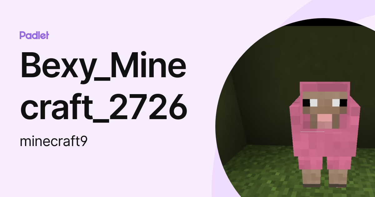 Bexy_Minecraft_2726 (minecraft9) profile | Padlet