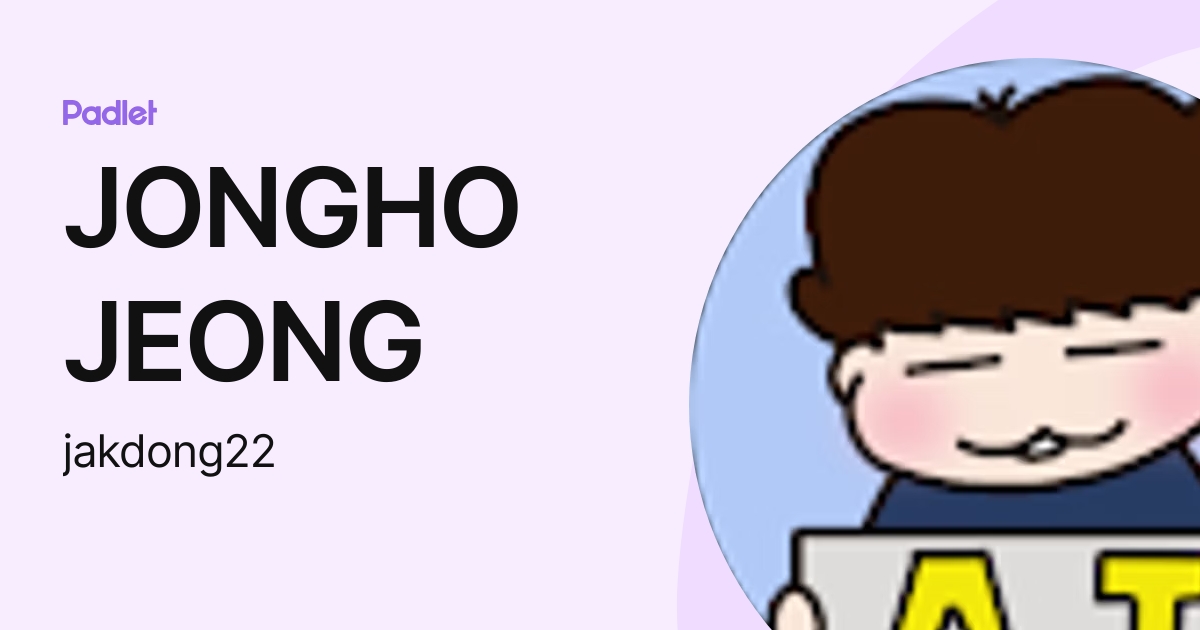JONGHO JEONG (jakdong22) profile | Padlet