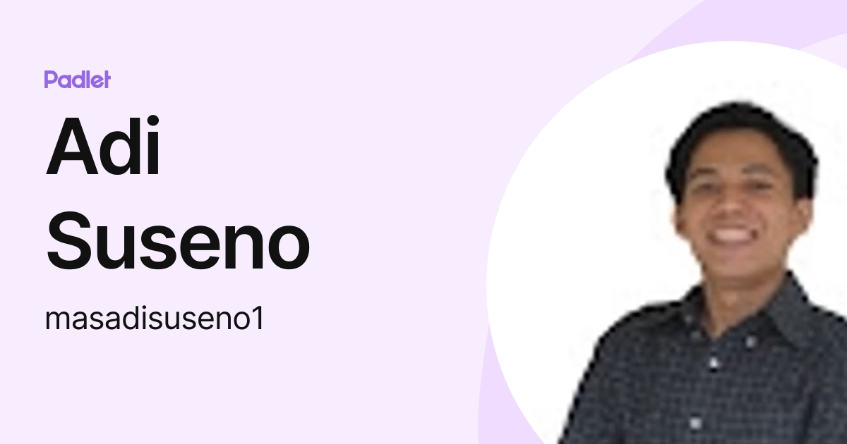 Adi Suseno (masadisuseno1) profile | Padlet