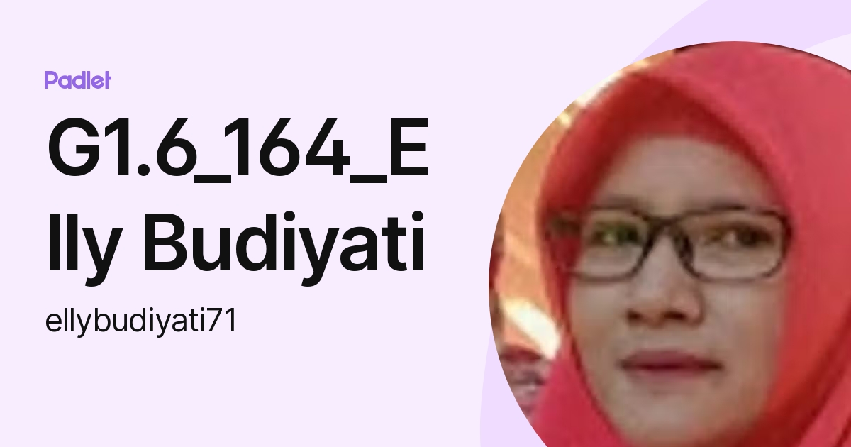 G1.6_164_Elly Budiyati (ellybudiyati71) profile | Padlet