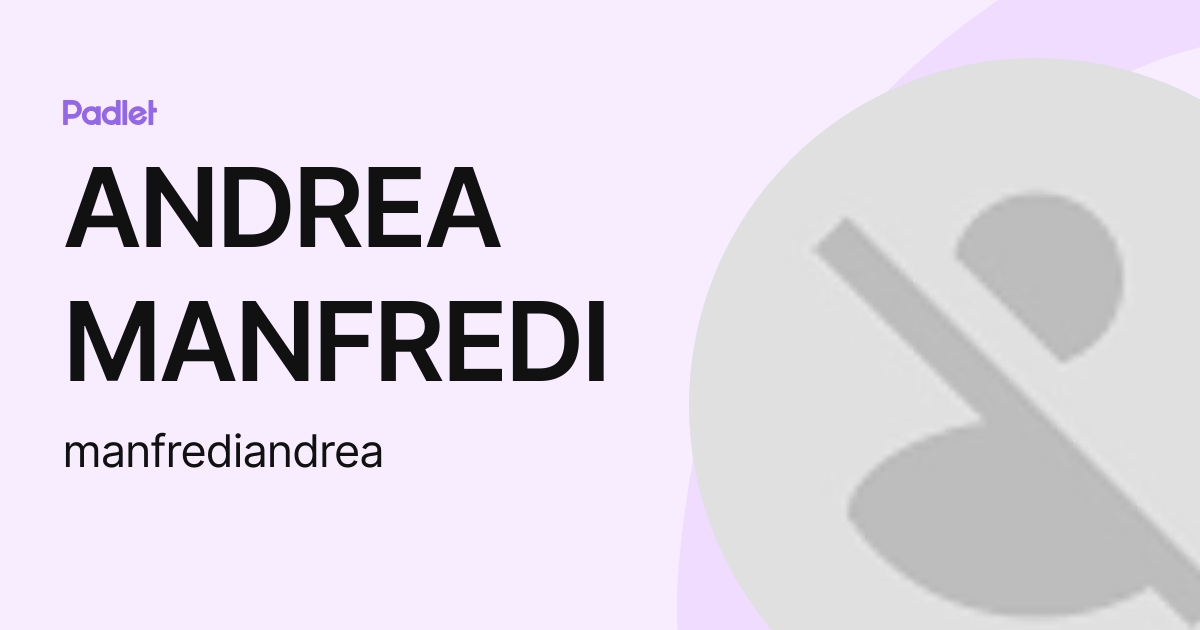 ANDREA MANFREDI (manfrediandrea) profile | Padlet