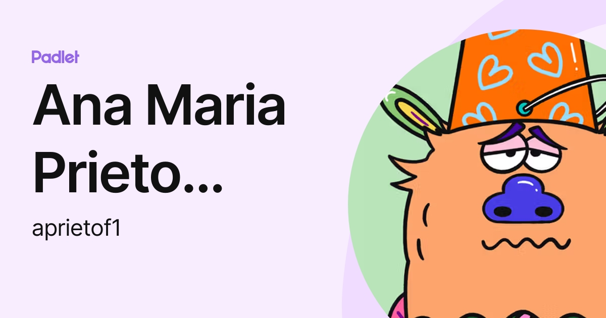 Ana Maria Prieto Figueroa (aprietof2) profile | Padlet