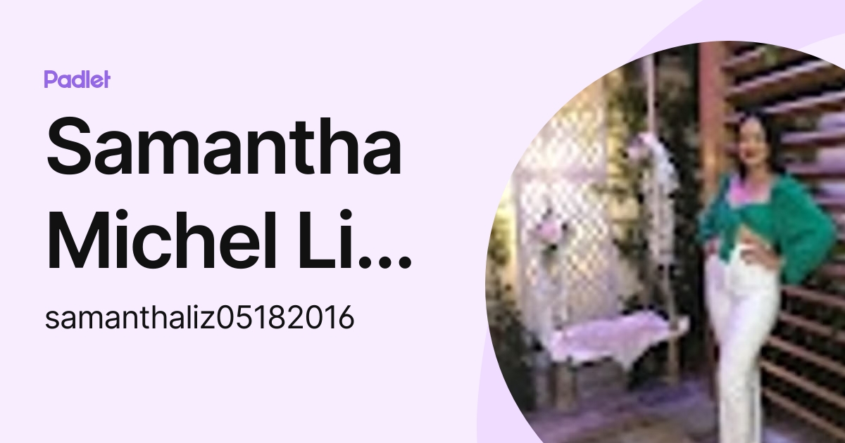 Samantha Michel Liz liriano (samanthaliz05182016) profile | Padlet