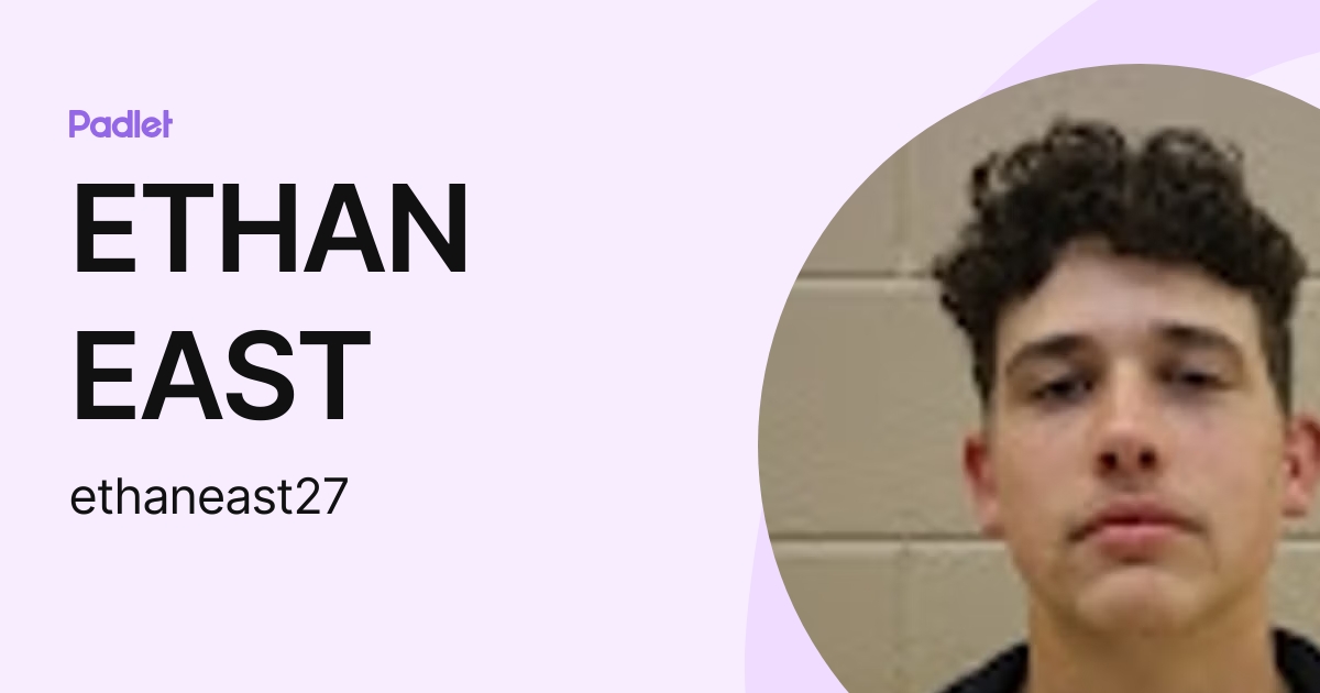 ETHAN EAST (ethaneast27) profile | Padlet