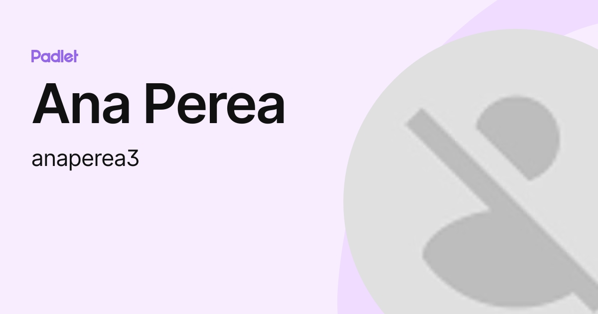 Ana Perea (anaperea3) profile | Padlet