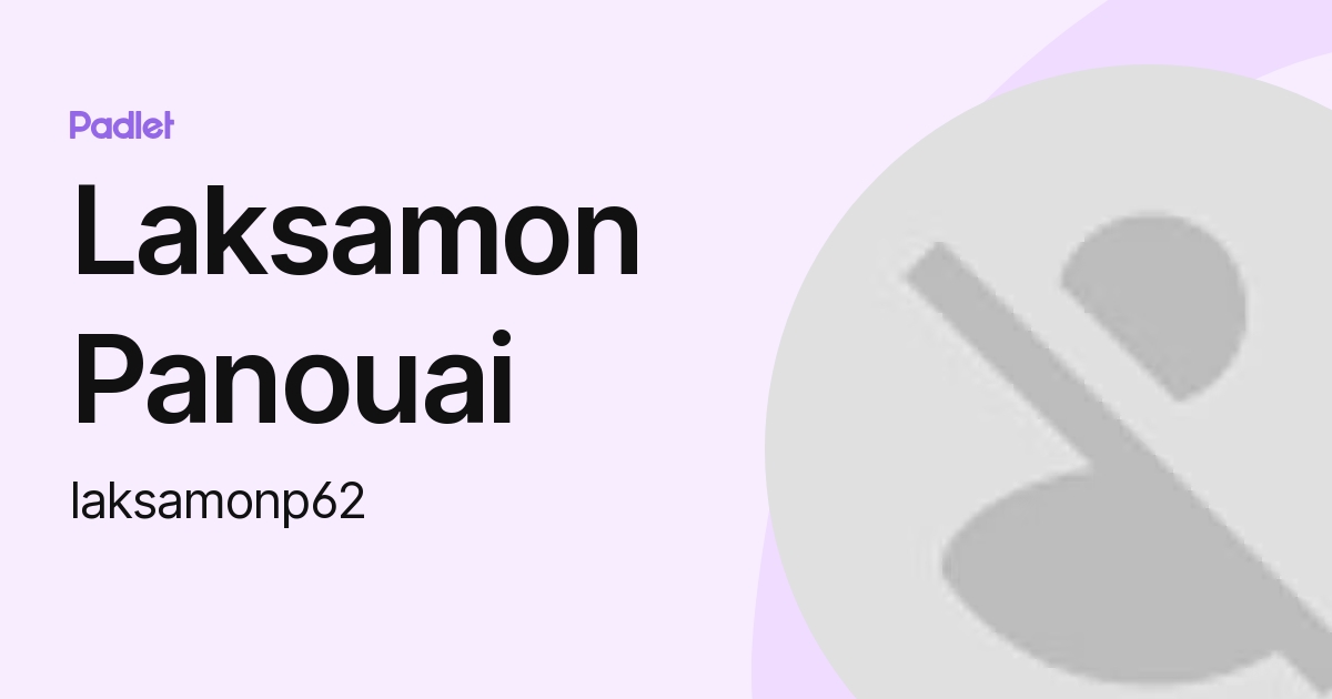 Laksamon Panouai (laksamonp62) profile | Padlet