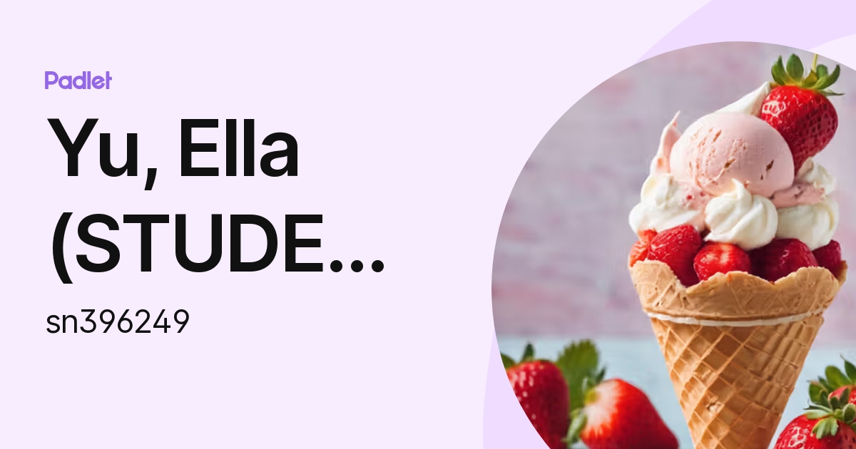 Yu, Ella (STUDENT) (sn396249) profile | Padlet